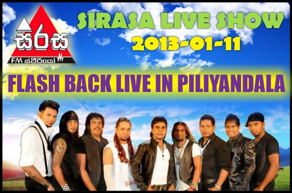 SIRASA LIVE SHOW WITH FLASH BACK LIVE IN PILIYANDALA 2013 - mp3lk ...