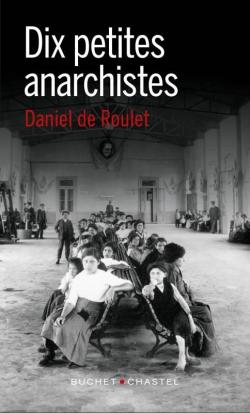 DES LIVRES RANCES: Daniel de ROULET « Dix petites anarchistes