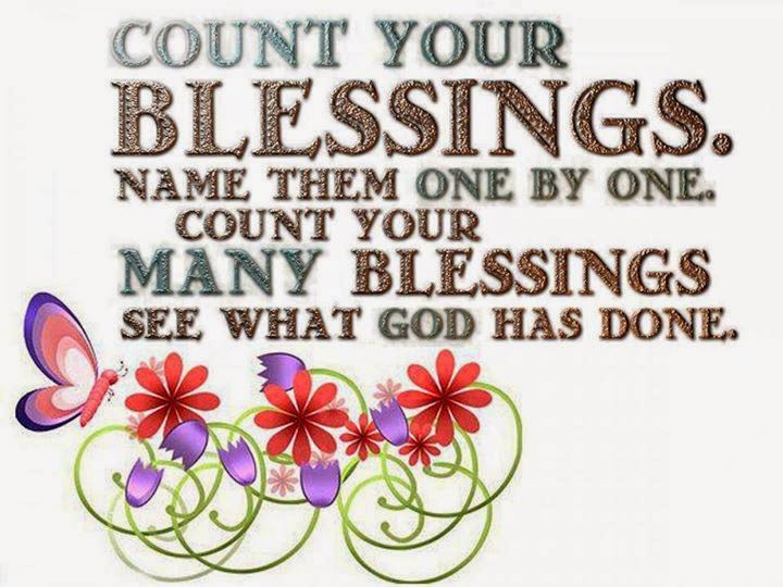 COUNT YOUR BLESSINGS. NAME THEM ONE BY ONE. COUNT YOUR MANY BLESSINGS ...