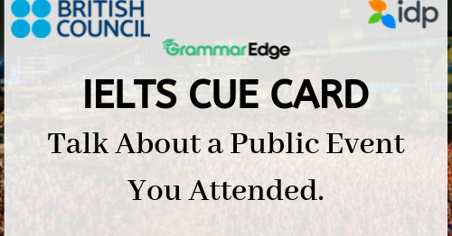 IELTS Cue Card- A Public Event You Attended - GrammarEdge