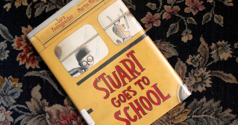 Books and Umbrellas: Stuart Goes To School by Sara Pennybacker & Illus ...