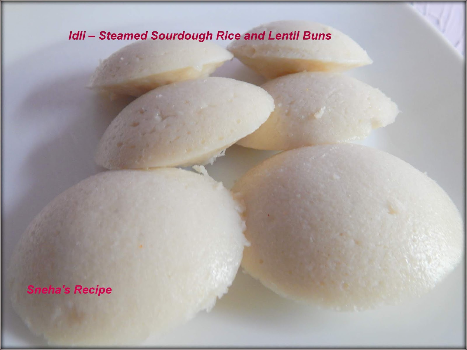 Idli – Steamed Sourdough Rice and Lentil Buns#BreadBakers - Sneha's Recipe