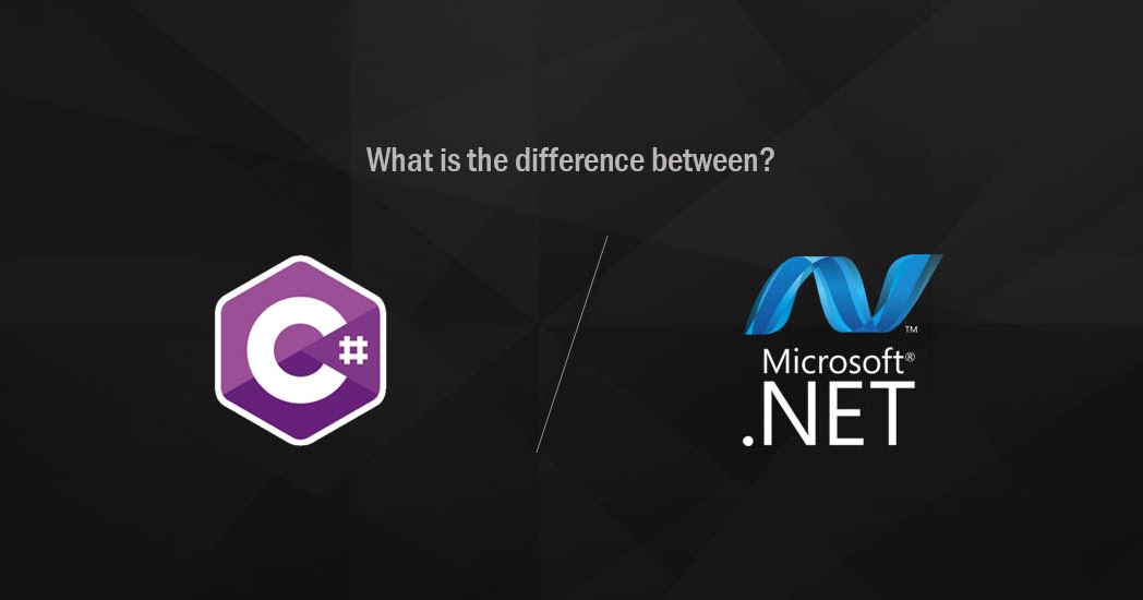 What is the difference between C# and .Net? ~ Web and Mobile App ...