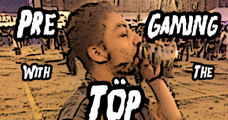 Brutalitopia: Pre-Gaming with the Töp: 7/25/14 Edition