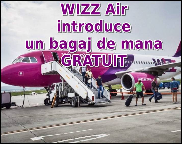 WIZZ Air introduce un bagaj de mana GRATUIT de la 1 noiembrie 2018 ...