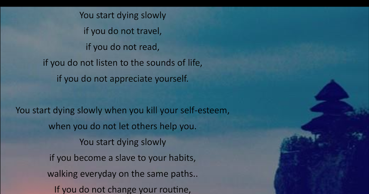 My Life, I Live it with Love and Laugh: You start dying slowly - Pablo ...