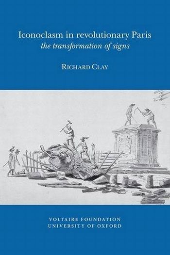 ocrablog: RICHARD CLAY: ICONOCLASM IN REVOLUTIONARY PARIS - VOLTAIRE ...