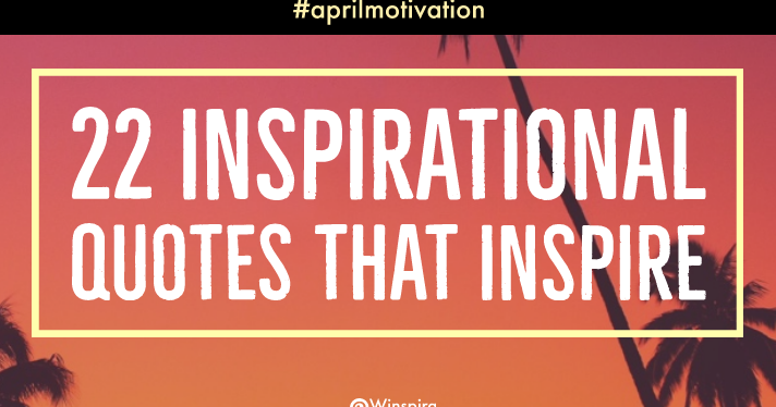 22 Inspirational Quotes That Inspire #positivequotes
