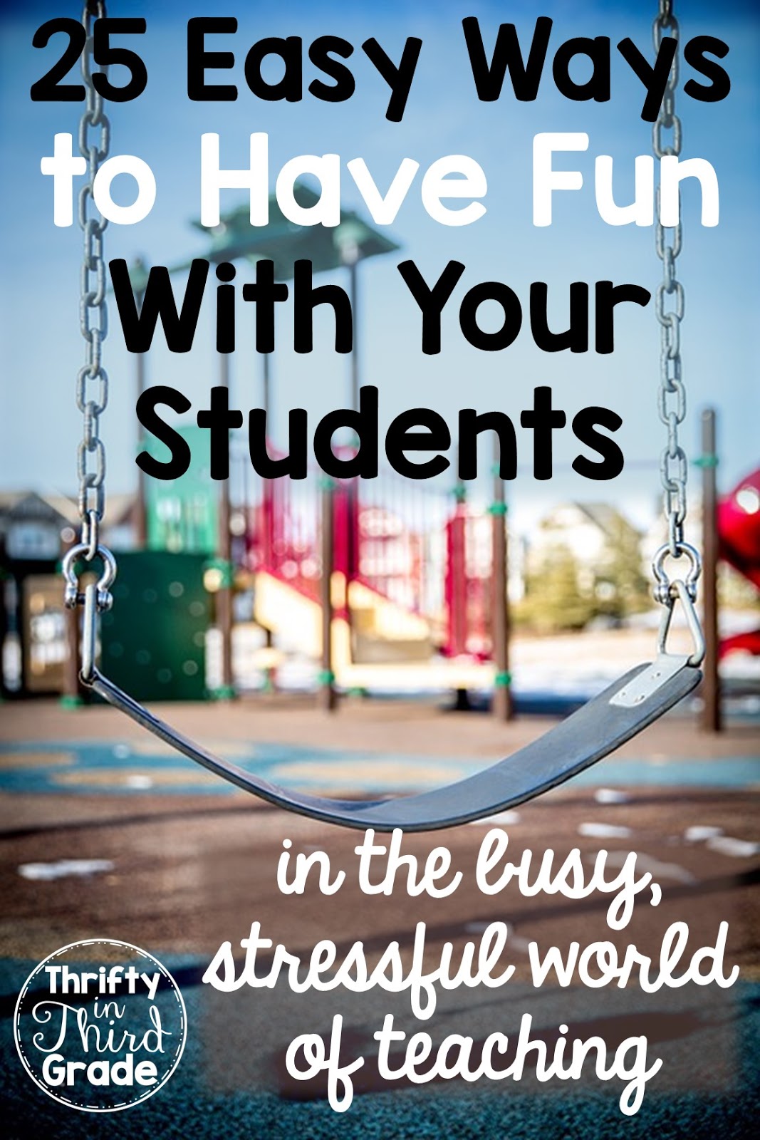 25 Ways to Have Fun With Your Students | Thrifty in Third Grade