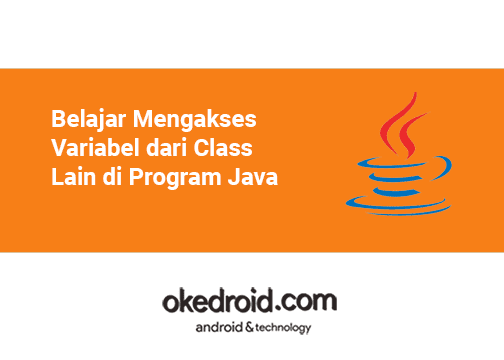 Belajar Mengakses Variabel Dari Class Lain Di Jadwal Java - Java Media Kita