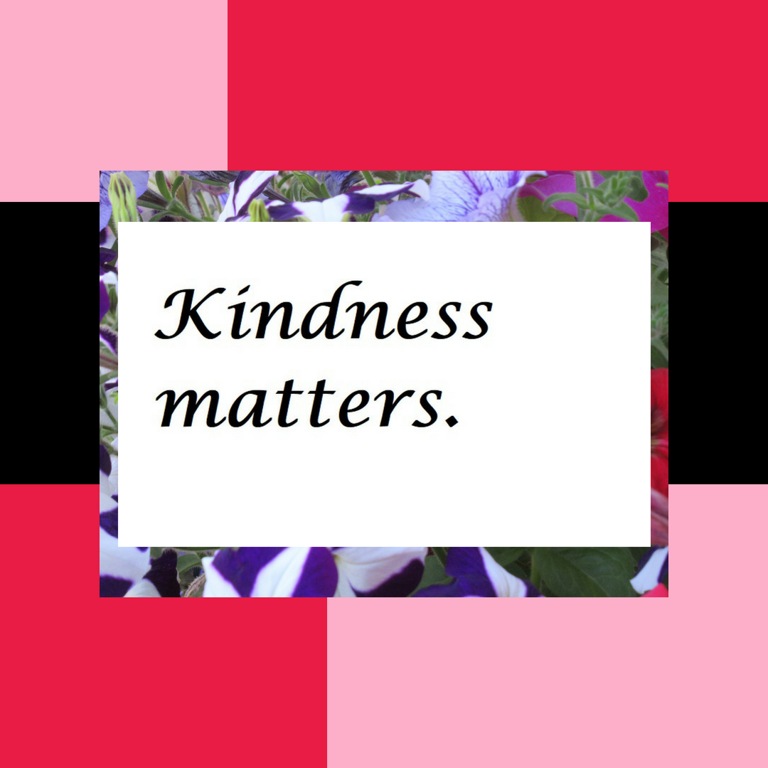 Paula - Writing and Inspirational Quotes: Kindness matters.