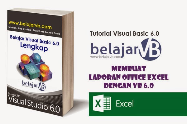Cara Membuat Laporan Excel Dengan VB 6.0 - Belajar VB 6.0 dan Belajar ...