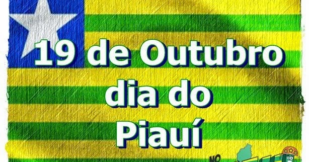 19 DE OUTUBRO DIA DO ANIVERSÁRIO DO NOSSO ESTADO PIAUÍ - Simões Online
