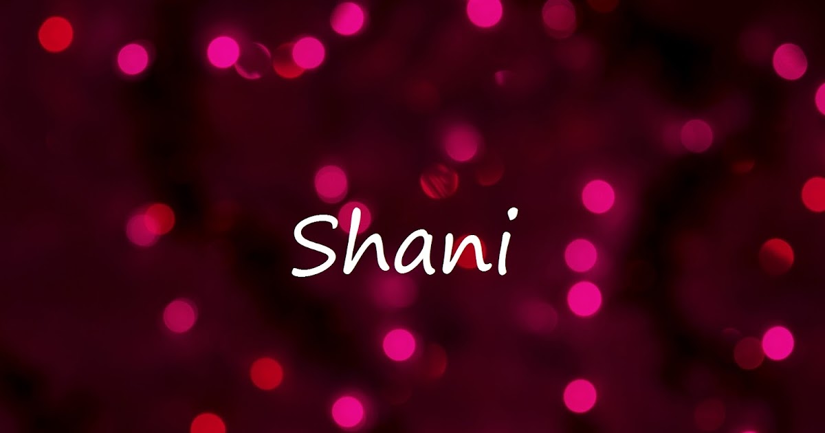 Shani Name Wallpapers Shani ~ Name Wallpaper Urdu Name Meaning Name ...