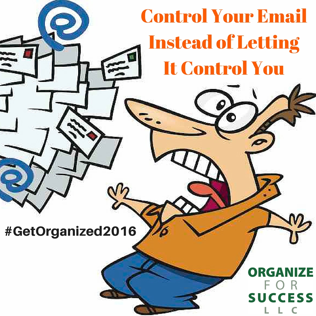 Tips To Organize For Success: Steps to Stop Letting Email Consume So ...