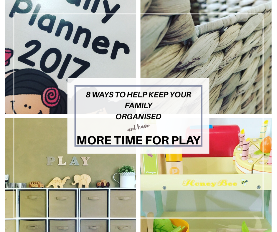 8 Ways to Keep Your Family Organised & Have More Time to Play! {Guest ...