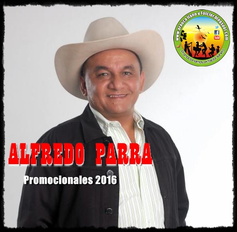 ARAUCA LLANO Y FOLCLOR: ALFREDO PARRA, PROMOCIONALES 2016