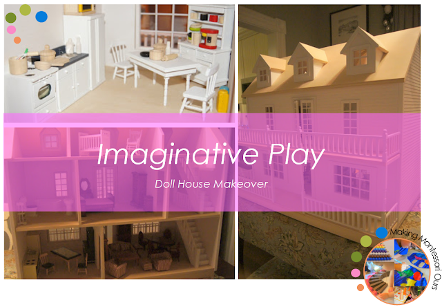 Imaginative Play, Dollhouse Makeover - "Making Montessori Ours"