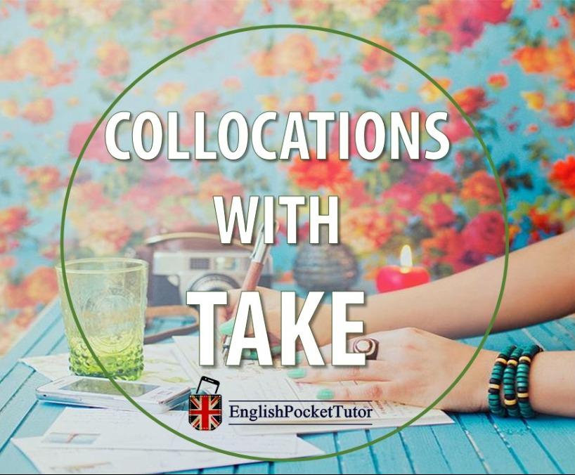 Collocations with TAKE!