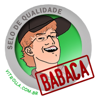 Viver é a mais fantástica aventura...: Mas que babaca!