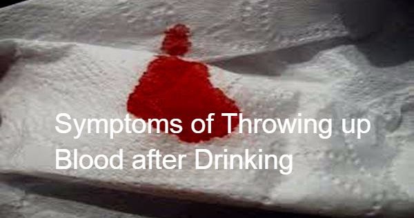 Symptoms of Throwing up Blood after Drinking