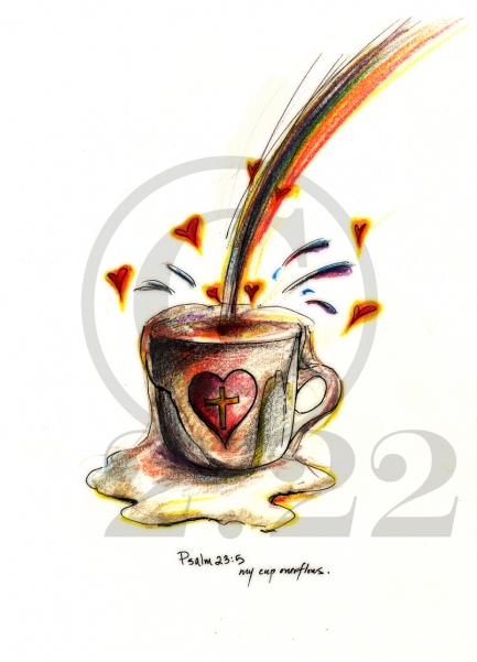 Pursuing Love: My cup overflows!