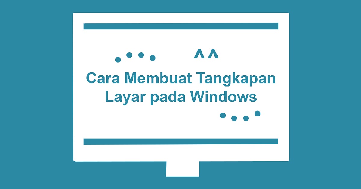2 Cara untuk Mengambil Tangkapan Layar di Windows 10/8/7 - Sememi Comp