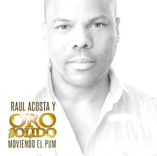Raúl Acosta & Orquesta Oro Solido presentarán en Nueva York su nuevo ...