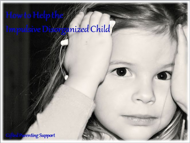 How to Help the Impulsive Disorganized Child