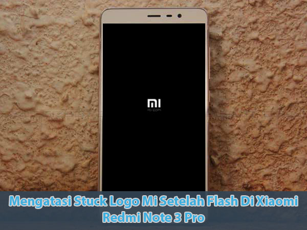 Cara Mengatasi Stuck Di Logo Mi Setelah Berhasil Flash Rom Di Xiaomi ...