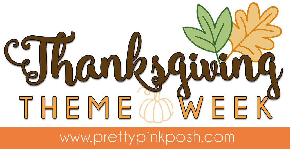 A Paper Melody: Thanksgiving Theme Week at Pretty Pink Posh