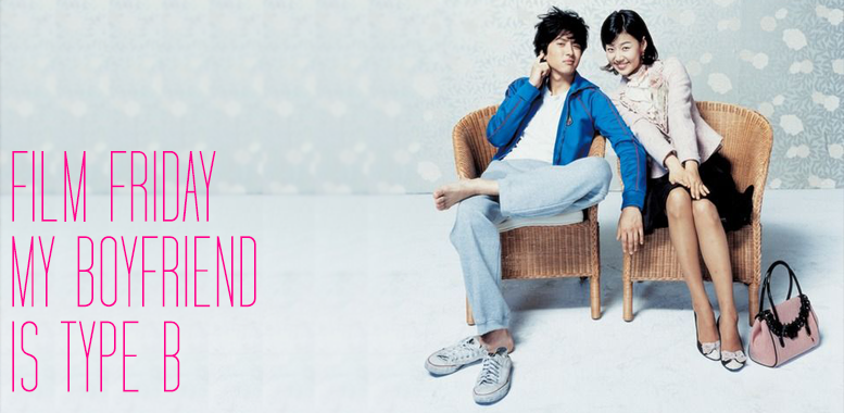 Orrigoshi!: [FILM REVIEW] My Boyfriend is Type B (2005)