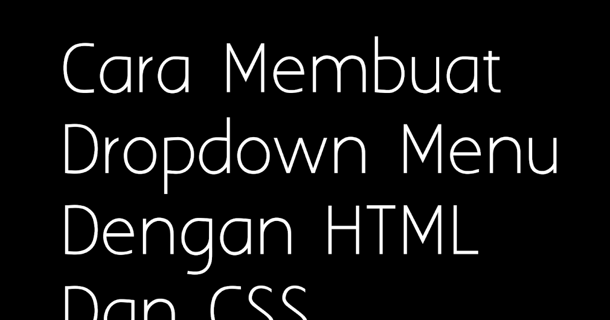 Cara Membuat Dropdown Menu Dengan HTML Dan CSS ~ Aura Code