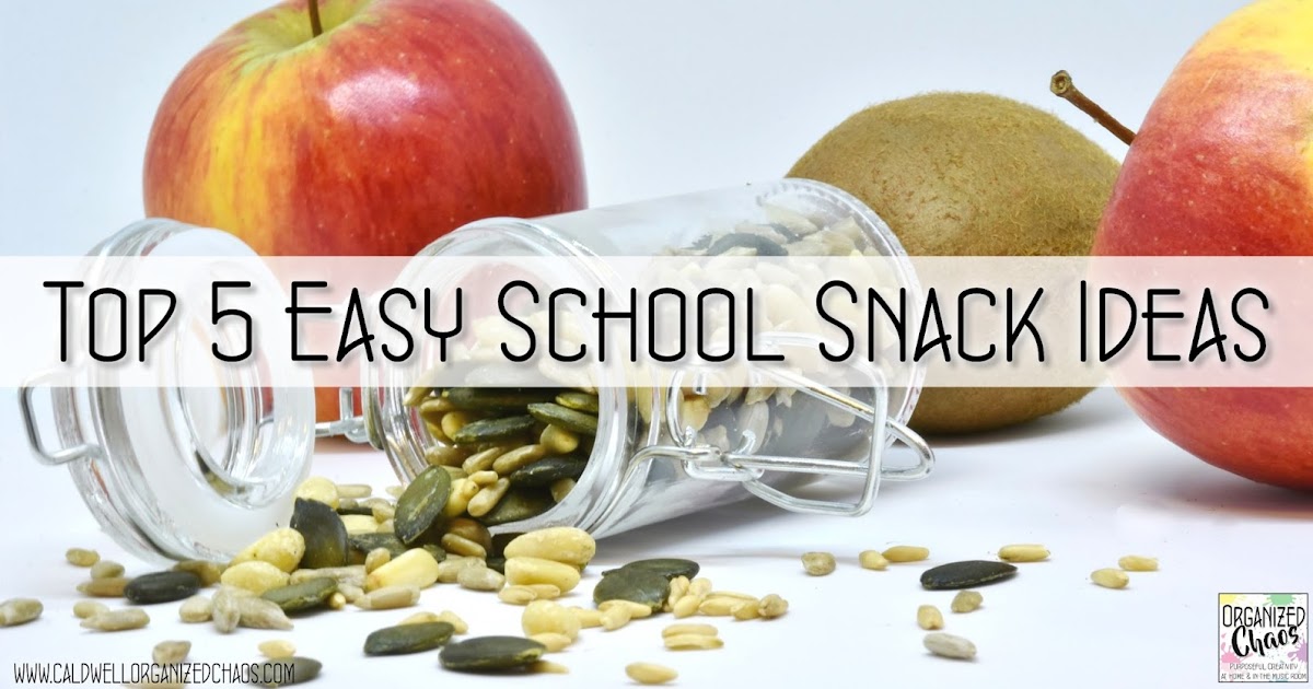 Top 5 Easy School Snack Ideas | Organized Chaos