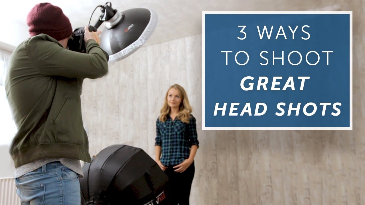 3 Ways To Up Your Head Shot Game [LIGHTING TUTORIAL] - Photography Blog ...