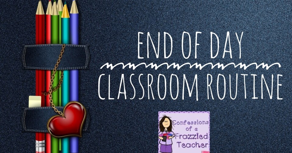 Confessions of a Frazzled Teacher: Create a No Stress End of Day ...