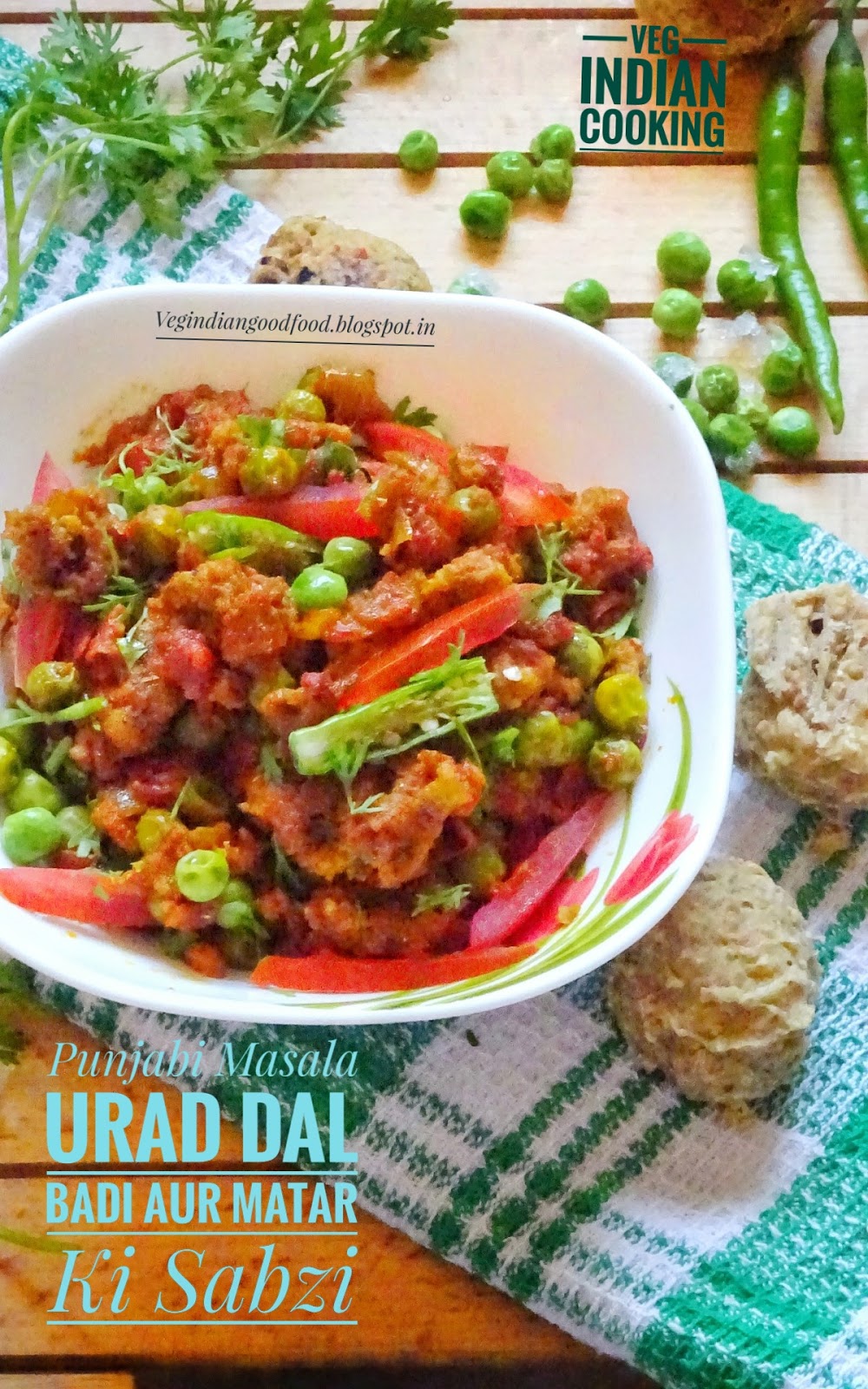 Veg Indian Cooking: Punjabi Masala Urad Dal Badi Aur Matar Ki Sabzi