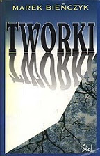 Marek Bieńczyk: "Tworki" | Po drugiej stronie...