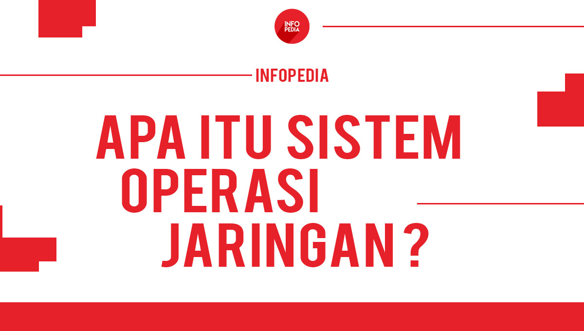 ADMINISTRASI SISTEM JARINGAN : PENGERTIAN SISTEM OPERASI JARINGAN