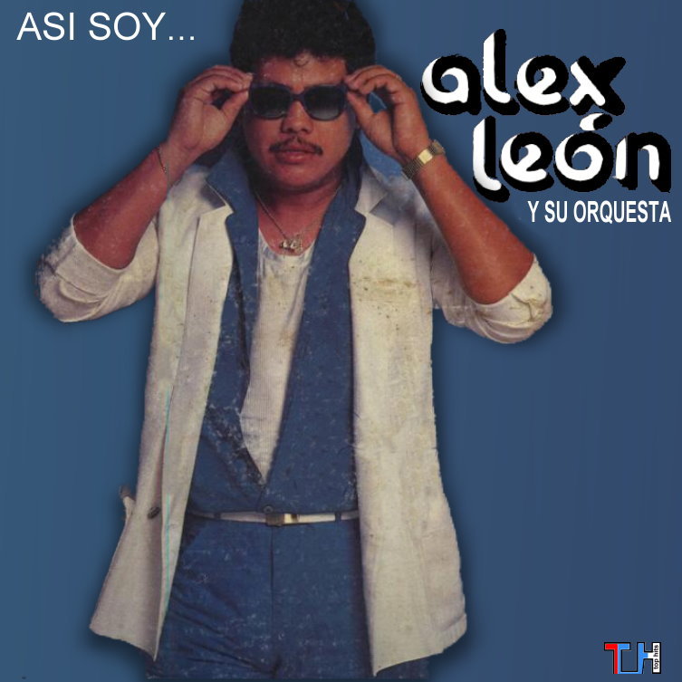 LA CLASE TROPICAL: Alex León y su Orquesta - Asi Soy 1986