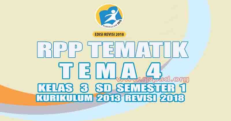 RPP Tematik Kelas 3 SD Tema 4 Semester 1 Kurikulum 2013 - GuruSD.id