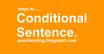 PESCHOOLING: Pengertian dan Contoh Kalimat Conditional Sentence