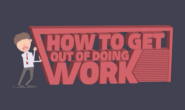 How to Get out of Doing Work? #infographic: - Visualistan