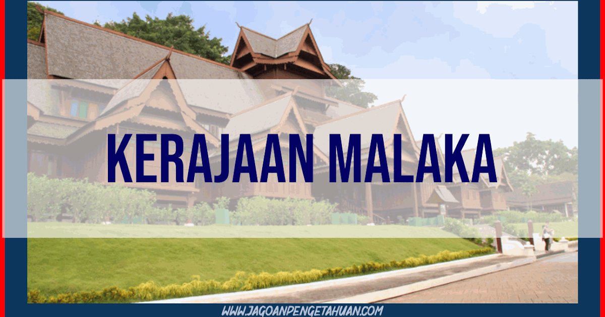 Sejarah Kerajaan Malaka | Asal mula, Letak Geografis ,Politik, Sosial ...