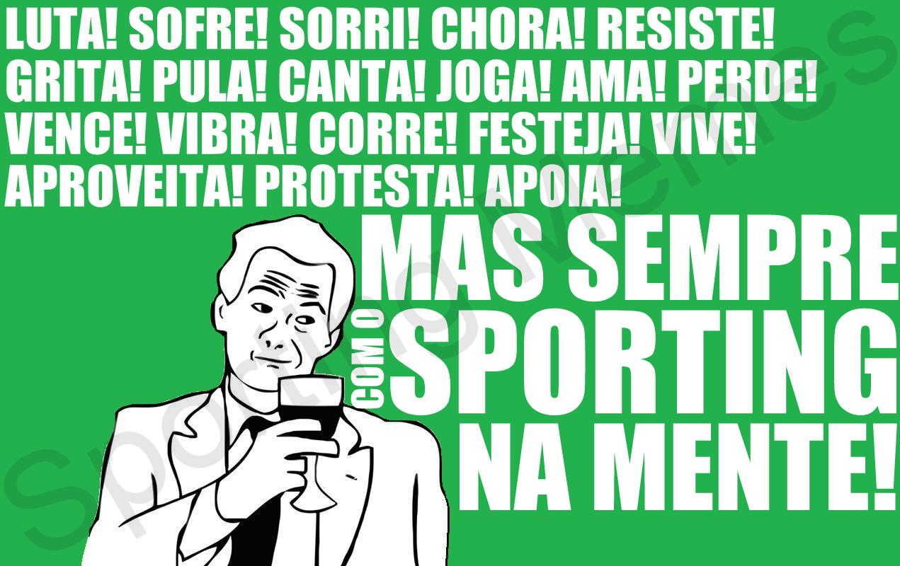 Sporting Memes: #330 - COM O SPORTING SEMPRE NA MENTE!