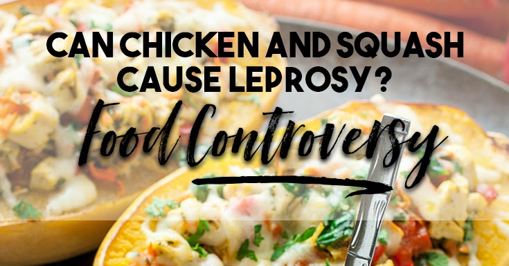 CHICKEN AND SQUASH CAN CAUSE LEPROSY? - The Tea Time Writer