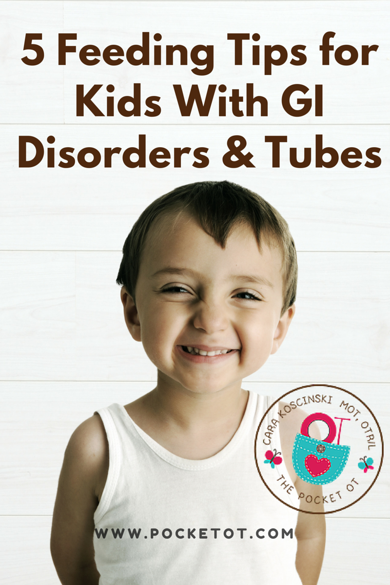 5 Feeding Tips for Kids With GI Disorders & Tubes - The Therapeutic ...