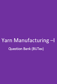 Yarn Manufacturing –I Question Bank (BUTex) - TextileStudyCenter