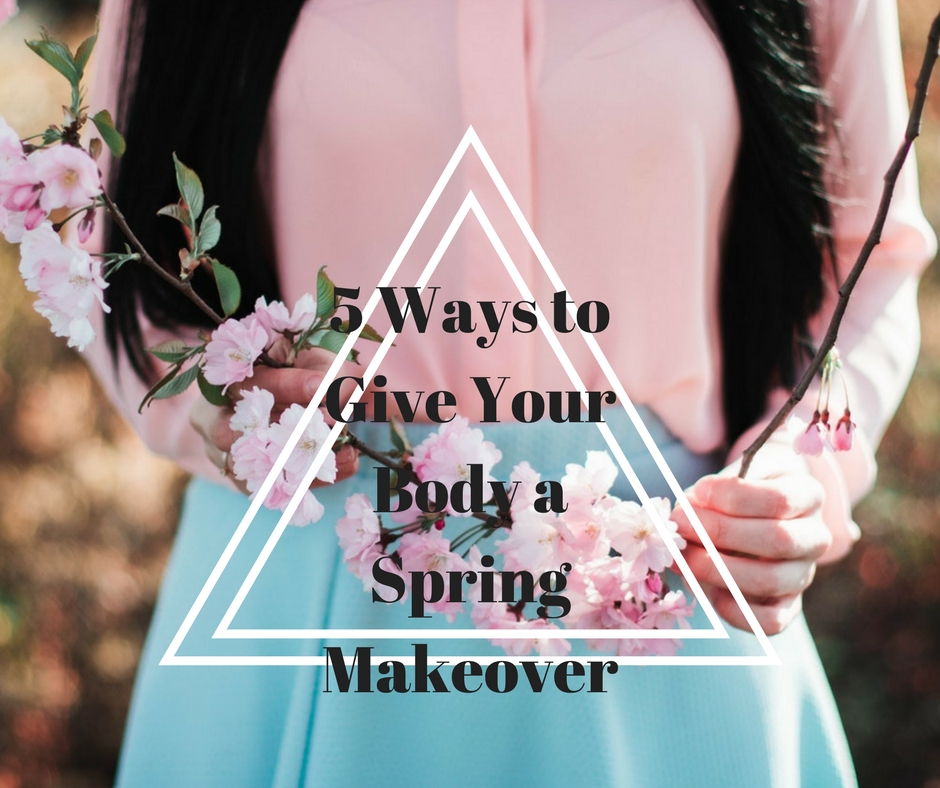 5 Ways to Give Your Body a Spring Makeover / Polished Polyglot