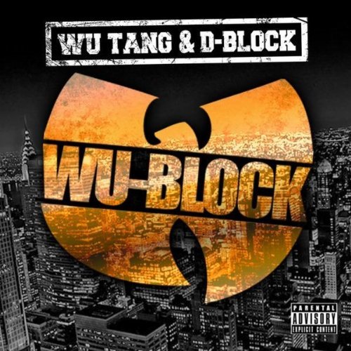 The Lost Tapes: [Mixtape] Wu-Tang Clan / D-Block - "Wu-Block"